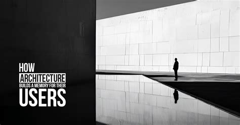 How Architecture Builds A Memory For Their Users Rtf Rethinking The Future