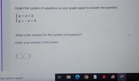 solved graph the system of equations on your graph paper to