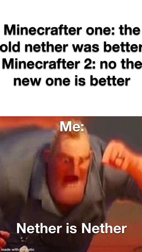 Nether Is Nether R Minecraftmemes