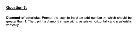 Solved Diamond Of Asterisks Prompt The User To Input An Odd
