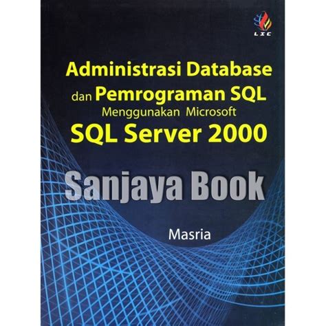Jual Administrasi Database Dan Pemrogramanya Sql Menggunakan Microsoft