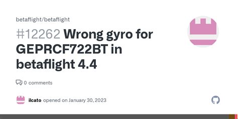 Wrong Gyro For Geprcf722bt In Betaflight 44 · Issue 12262 · Betaflightbetaflight · Github