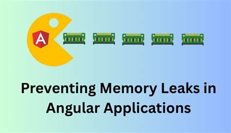 Preventing Memory Leaks In Angular Applications By Amna Javaid Jul 2025 Medium