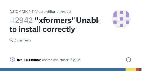 xformers unable to install correctly · issue 2942 · automatic1111
