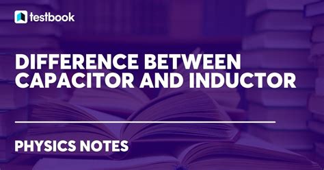 Difference Between Capacitor And Inductor Learn Formula And Uses