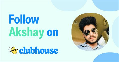 akshay chaudhary clubhouse