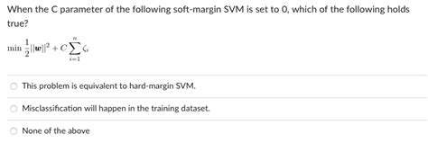 Solved When The C Parameter Of The Following Soft Margin Svm