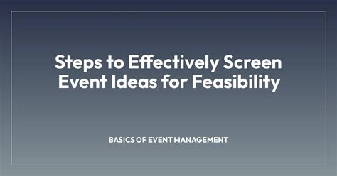 Steps To Effectively Screen Event Ideas For Feasibility • Event Management Evm Institute