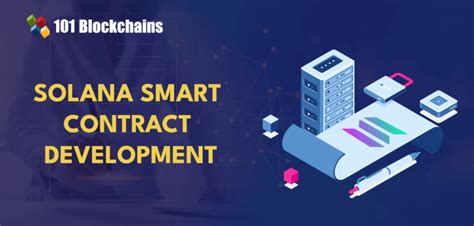 Solana Smart Contract Development A Developer Guide 101 Blockchains