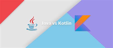 Java Vs Kotlin Which Is Better For Mobile Application Development