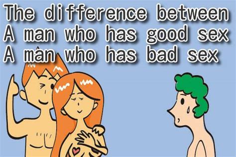 The Difference Between A Man Who Has Good Sex And A Man Who Has Bad Sex Sexual Guide For
