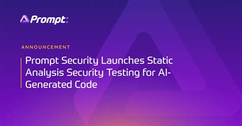 Prompt Security Launches Static Analysis Security Testing For Ai Generated Code