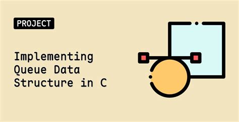 Project Implement Queue Data Structure In C Labex