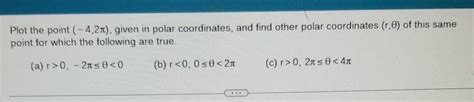 Solved Plot The Point −42π Given In Polar Coordinates