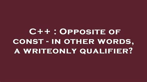 C Opposite Of Const In Other Words A Writeonly Qualifier Youtube