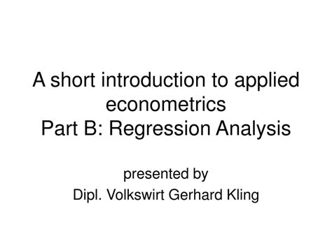PPT A Short Introduction To Applied Econometrics Part B Regression Analysis PowerPoint