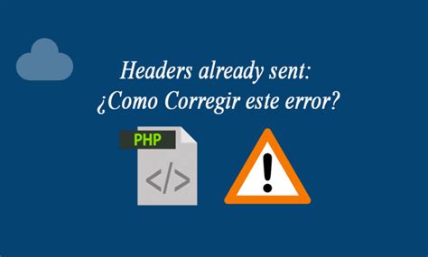 Headers Already Sent ¿como Corregir Este Error Baulphp