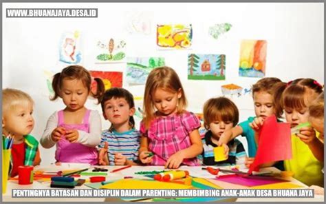 Rahasia Sukses Mendidik Anak Desa di Bhuana Jaya: Batasan dan Disiplin ...