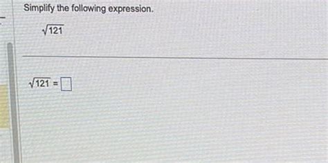 [answered] simplify the following expression 121 121 kunduz
