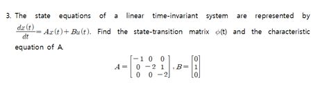 Solved 3 The State Equations Of A Linear Time Invariant