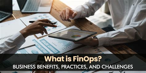 What Is Finops Business Benefits Practices And Challenges