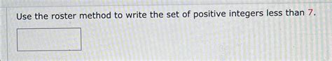 Solved Use The Roster Method To Write The Set Of Positive