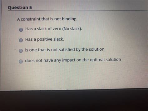 Solved A Constraint That Is Not Binding Has A Slack Of Zero