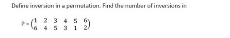 solved define inversion in a permutation find the number of