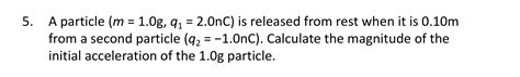 Solved A Particle M G Q NC Is Released From Chegg