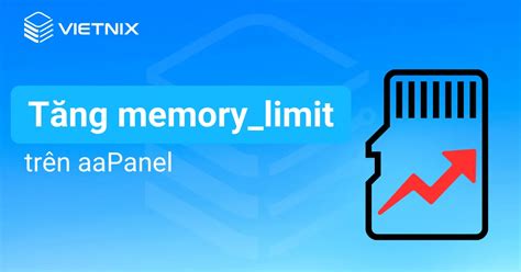 Cách Thay đổi Memorylimit Trên Aapanel Nhanh Nhất 2025