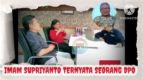 Imam Supriyanto Ternyata Seorang Dpo‼️ Youtube