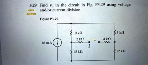 3 29 Find The Current In The Circuit In Fig P3 29 Using Voltage PSPICE And Or Current Division
