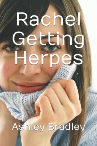 Rachel Getting Herpes By Ashley Bradley Goodreads