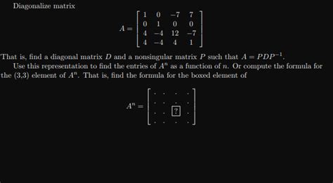 Solved Diagonalize Matrix A⎣⎡104401−4−4−7012470−71⎦⎤ That