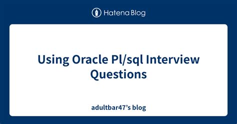 Using Oracle Plsql Interview Questions Adultbar47s Blog