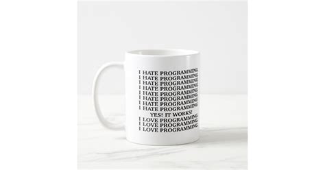 I Hate Programming I Love Programming Coffee Mug Zazzle