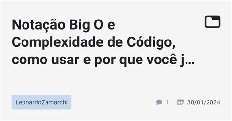 notação big o e complexidade de código como usar e por que você já