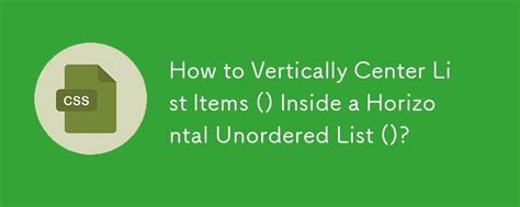 How To Vertically Center List Items Inside A Horizontal Unordered List Css Tutorial Phpcn