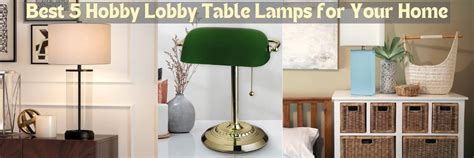 Best 5 Hobby Lobby Table Lamps For Your Home Yoors