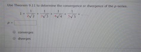 solved use theorem 9 11 to determine the convergence or