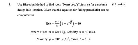 Solved Use Bisection Method To Find Roots Drag Coefficient