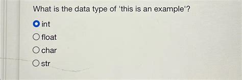 Solved What Is The Data Type Of This Is An Chegg Com
