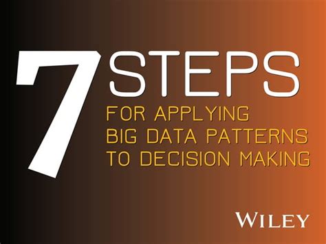 7 Steps For Applying Big Data Patterns To Decision Making Ppt