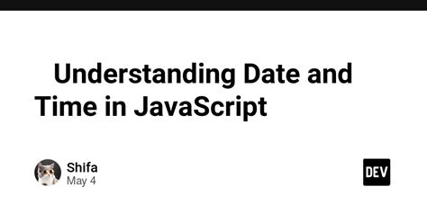 📅 Understanding Date And Time In Javascript Dev Community