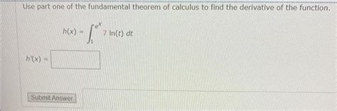 Solved Use Part One Of The Fundamental Theorem Of Calculus Chegg