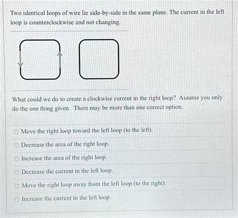 solved two identical loops of wire lie side by side in the
