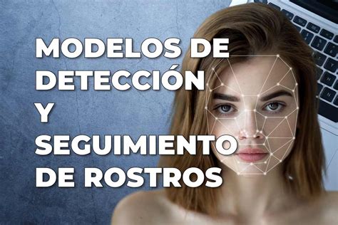 modelos de detección y seguimiento de rostros den s hub