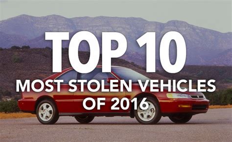 Top 10 Most Stolen Vehicles In The Us In 2016