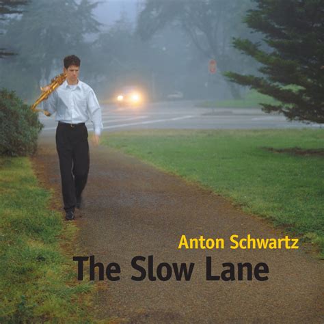 The Slow Lane Anton Schwartz Jazz Music