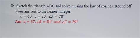B Sketch The Triangle ABC And Solve It Using The Chegg